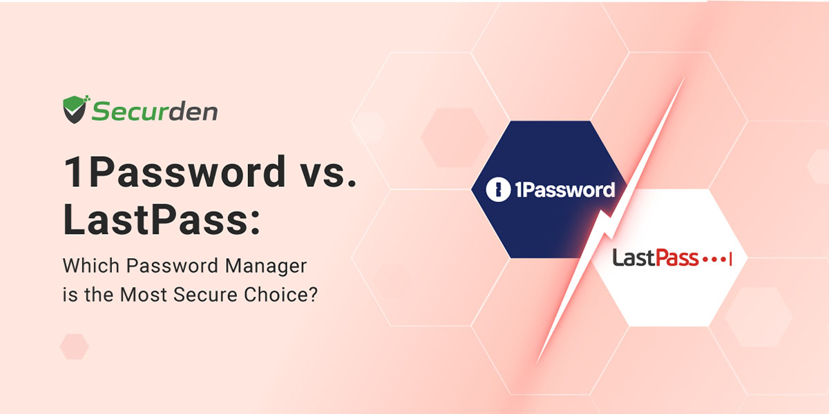 1Password vs LastPass: How to Choose the Best Password Manager for 2026?