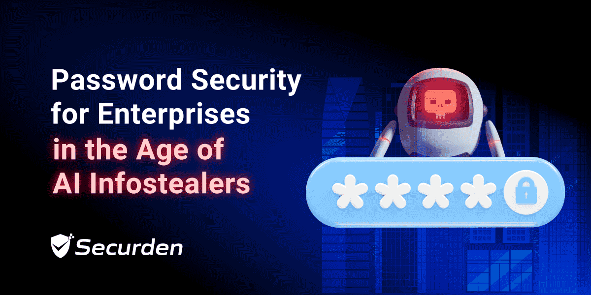 Reimagine enterprise password security in the era of AI-infostealers ...